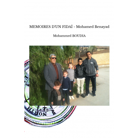 MEMOIRES D'UN FIDAÏ - Mohamed Benayad - MOHAMED BOUDIA