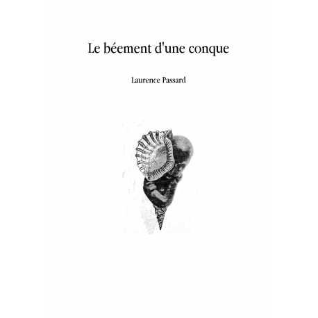 Le béement d'une conque - Laurence Passard