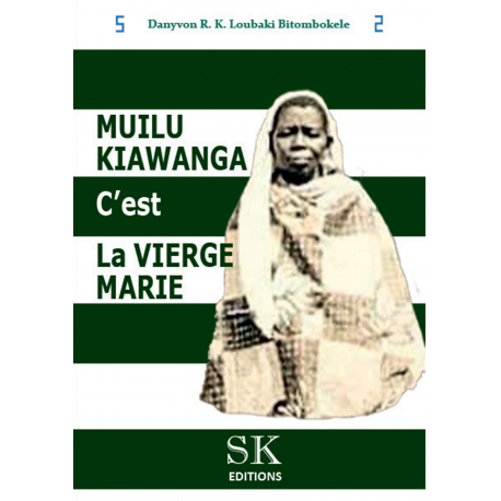 MUILU KIAWANGA C’EST LA VIERGE MARIE - LOUBAKI BITOMBOKELE