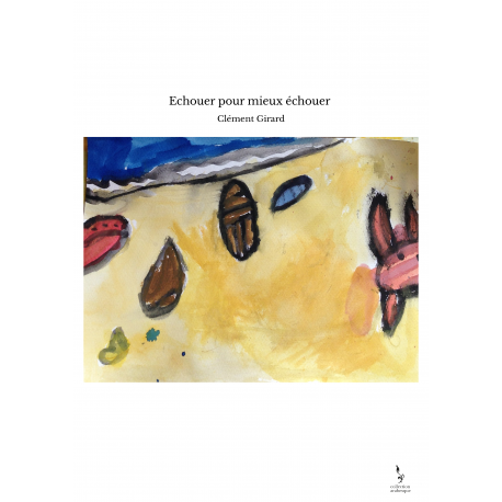 Echouer pour mieux échouer - Clément Girard