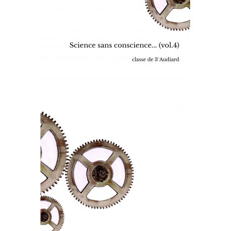 Science sans conscience... (vol.4) - Classe de 6e Bechet collège Ste Anne