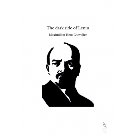 The dark side of Lenin - Maximilien Heto Chevalier