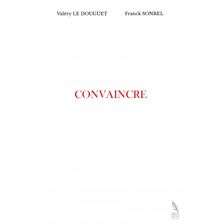 CONVAINCRE - Le Douguet Valéry