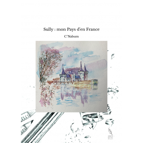 Sully : mon Pays d'en France - C''Nabum