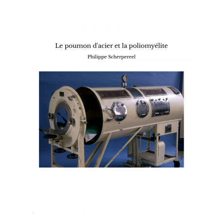 Le poumon d'acier et la poliomyélite - Philippe Scherpereel