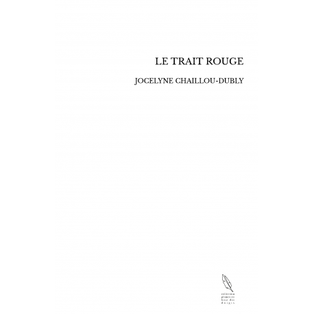 LE TRAIT ROUGE - Jocelyne Chaillou-Dubly