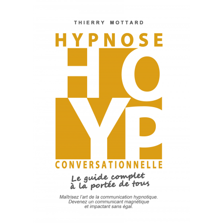 HYPNOSE CONVERSATIONNELLE - THIERRY MOTTARD - Hypnologue