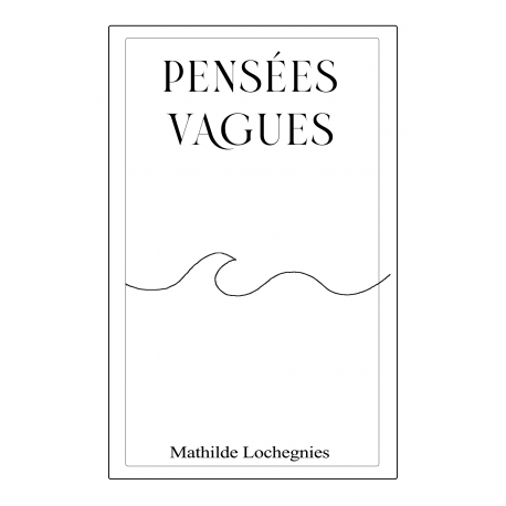 PENSÉES VAGUES - Mathilde Lochegnies