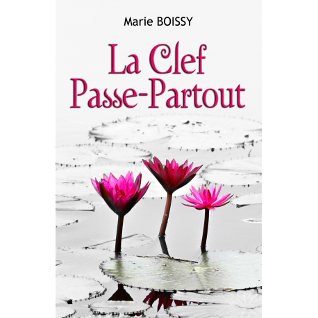 LA CLEF PASSE-PARTOUT - Marie BOISSY
