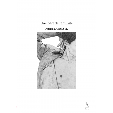 Une part de féminité - Patrick LABROSSE