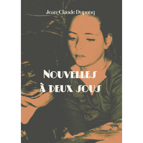 Nouvelles à deux sous - Jean-Claude Duponq