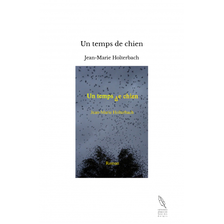 Un temps de chien - Jean-Marie Holterbach