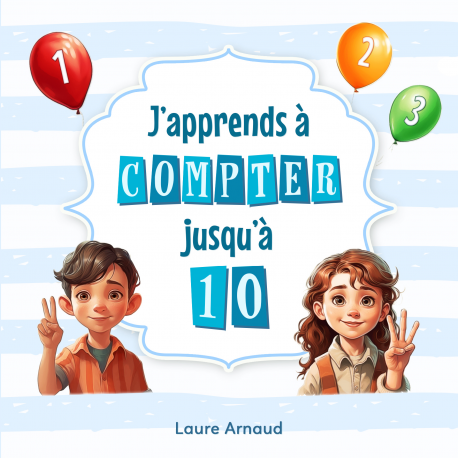 J'apprends à compter jusqu'à 10 - Laure Arnaud