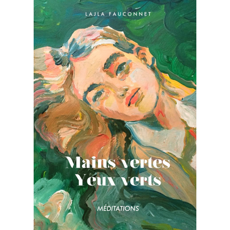 Mains vertes yeux vertes - Méditations - Lajla Fauconnet