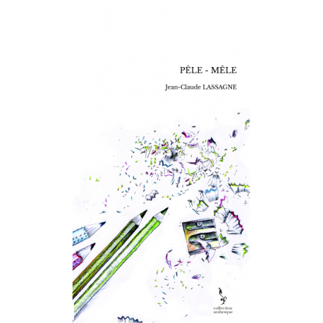PÊLE - MÊLE - Jean-Claude Lassagne