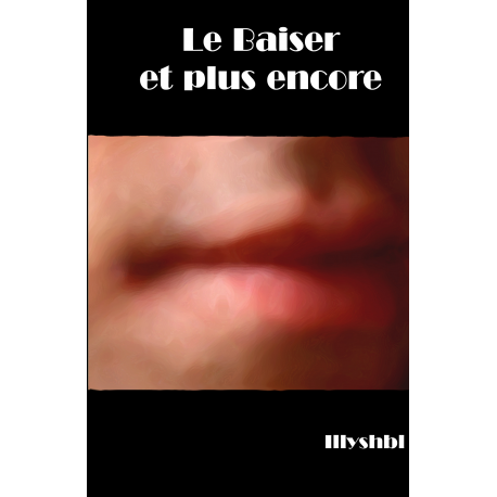 Le baiser et plus encore (spécial) - Illyshbl