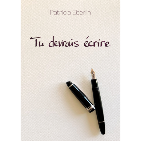 Tu devrais écrire - Patricia Eberlin
