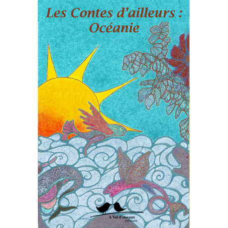 Les Contes d'ailleurs : Océanie - Alyssa Loriel, Léna Rivel