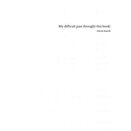 My difficult past throught this book! - Alicia Starck