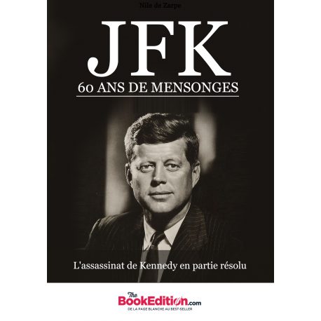 JFK 60 ANS DE MENSONGES - Nile De Zarpe