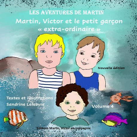 Martin, Victor et le petit garçon ... - Sandrine Valasek