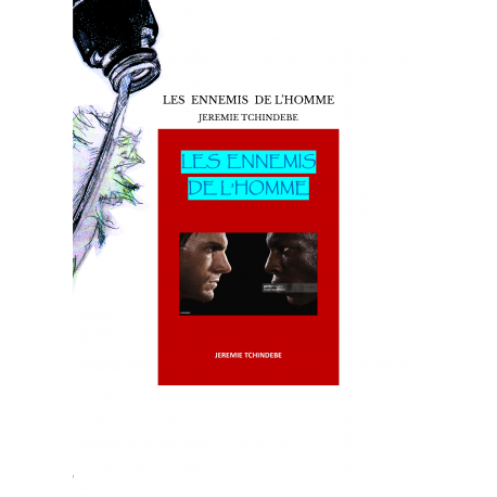 LES ENNEMIS DE L’HOMME - JEREMIE TCHINDEBE