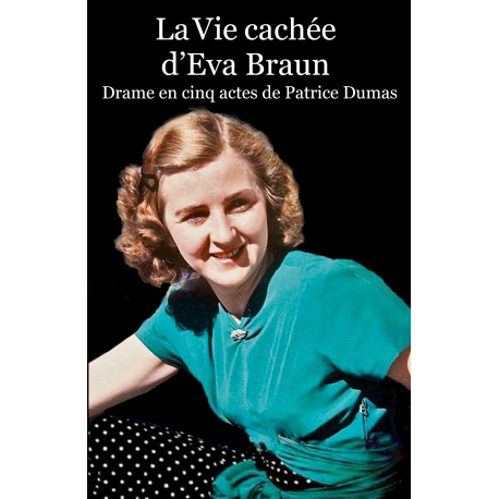 La Vie cachée d'Eva Braun - Patrice Dumas