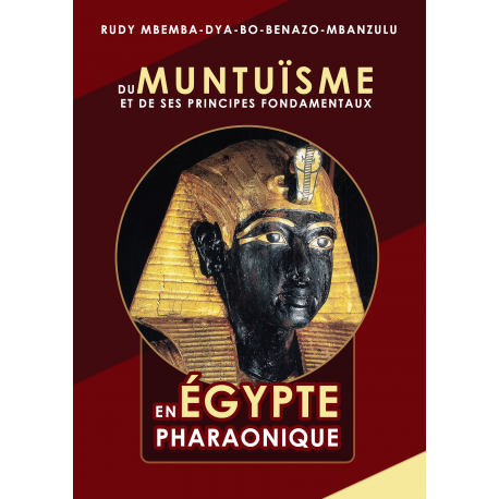 DU MUNTUÏSME EN ÉGYPTE PHARAONIQUE - RUDY MBEMBA-DYA-BÔ-BENAZO-MBANZULU