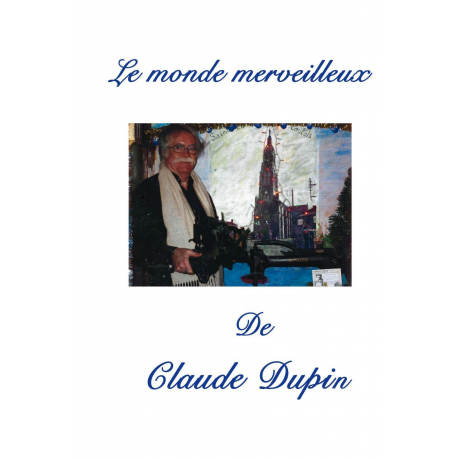 Le monde merveilleux de Claude Dupin - Claude Dupin