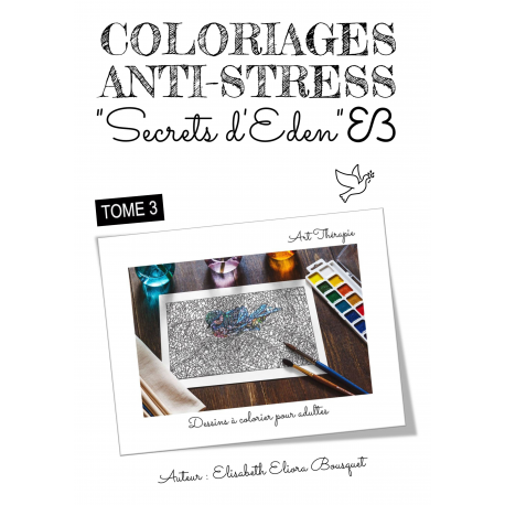COLORIAGES SECRETS D'EDEN - TOME 3 - Elisabeth Eliora BOUSQUET