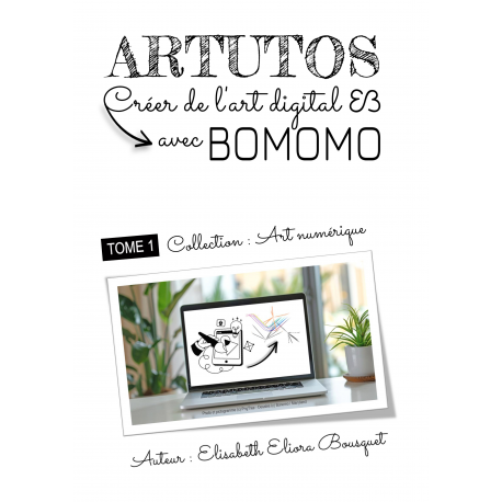 CRÉER DE L'ART DIGITAL AVEC BOMOMO - Elisabeth Eliora BOUSQUET