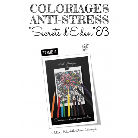 COLORIAGES SECRETS D'EDEN - TOME 4 - Elisabeth Eliora BOUSQUET