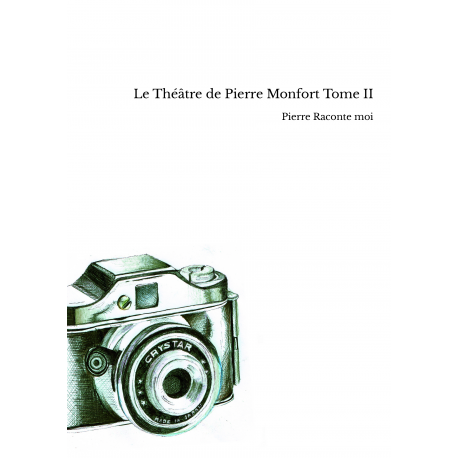 Le Théâtre de Pierre Monfort Tome II - Monfort Pierre