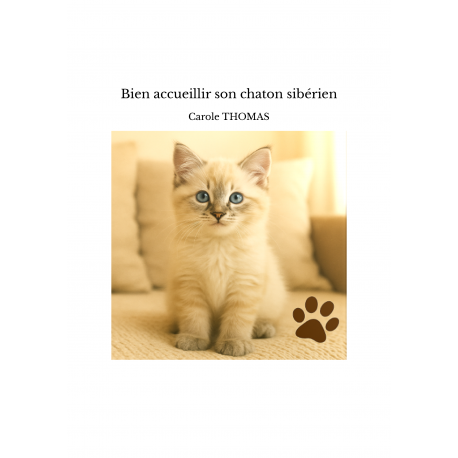 Bien accueillir son chaton sibérien - Carole THOMAS