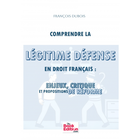 Comprendre la légitime défense - François Dubois