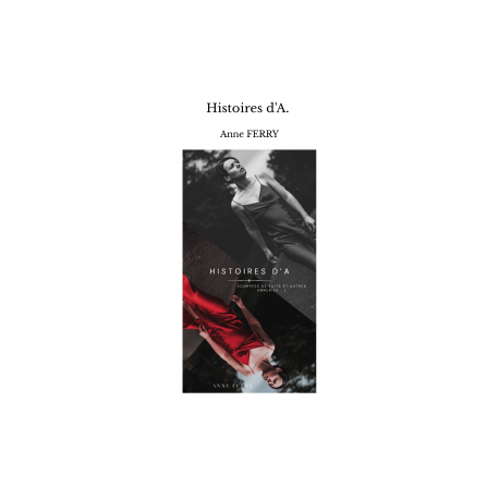 Histoires d'A. - Anne Ferry