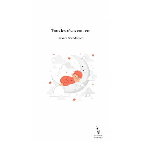 Tous les rêves content - France Scandariato