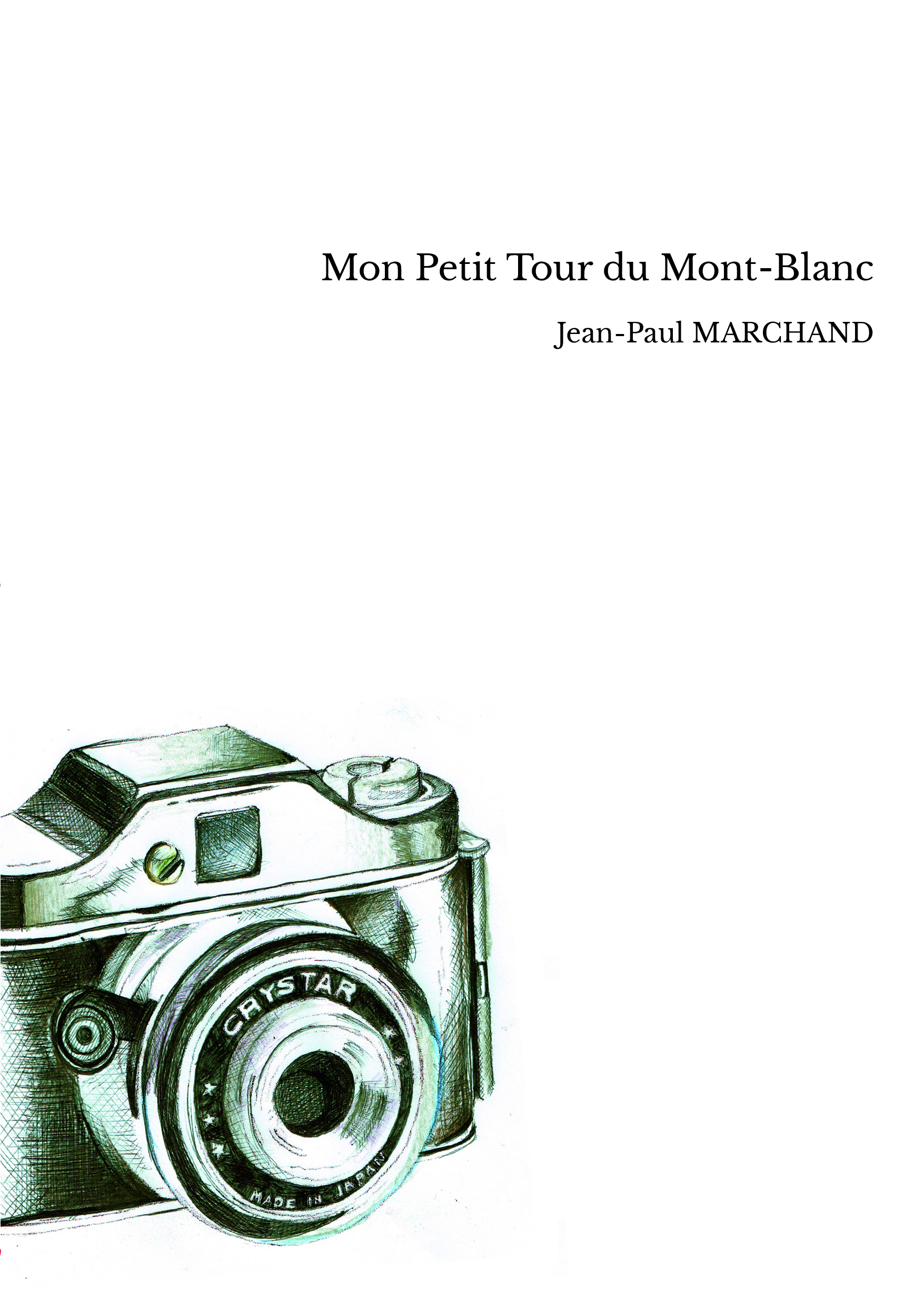 Mon Petit Tour du Mont-Blanc - Jean-Paul MARCHAND
