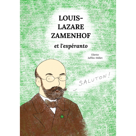 Louis-Lazare Zamenhof et l'espéranto - Eliette Jafflin-Millet