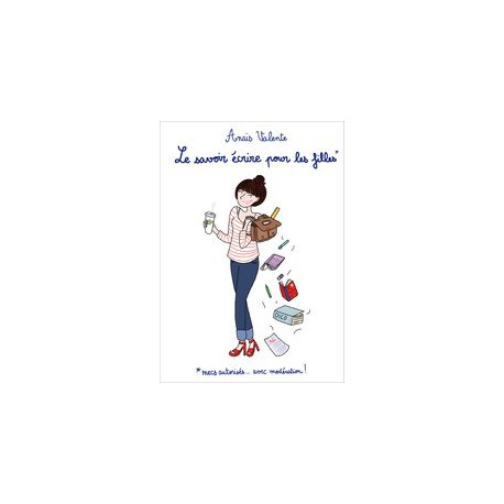 Le savoir écrire pour les filles - Rachel Colas - Anaïs Valente