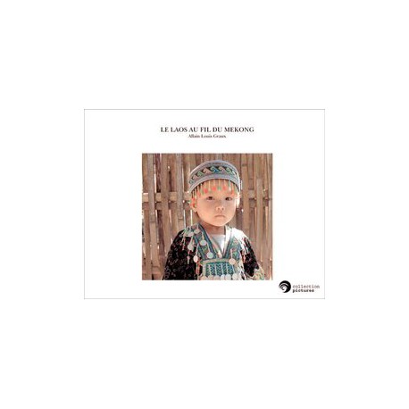 LE LAOS AU FIL DU MEKONG - ALLAIN LOUIS GRAUX
